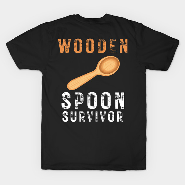 Wooden Spoon Survivor Funny T Shirt Teepublic
